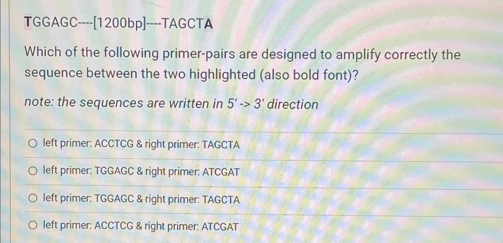Solved TGGAGC----[1200bp]----TAGCTAWhich of the following | Chegg.com