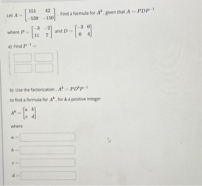 Solved Let A=[151−53942−150]. Find a formula for Ak, given | Chegg.com