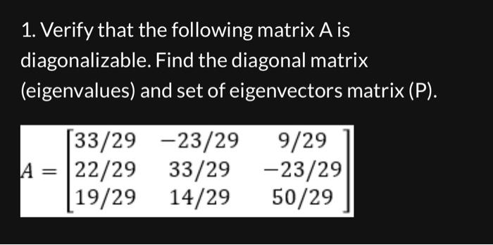 Solved 1. Verify that the following matrix A is | Chegg.com