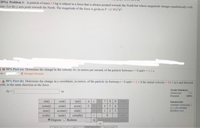Solved 20\%) Problem 3: A particle of mass 1.8 kg is subject | Chegg.com