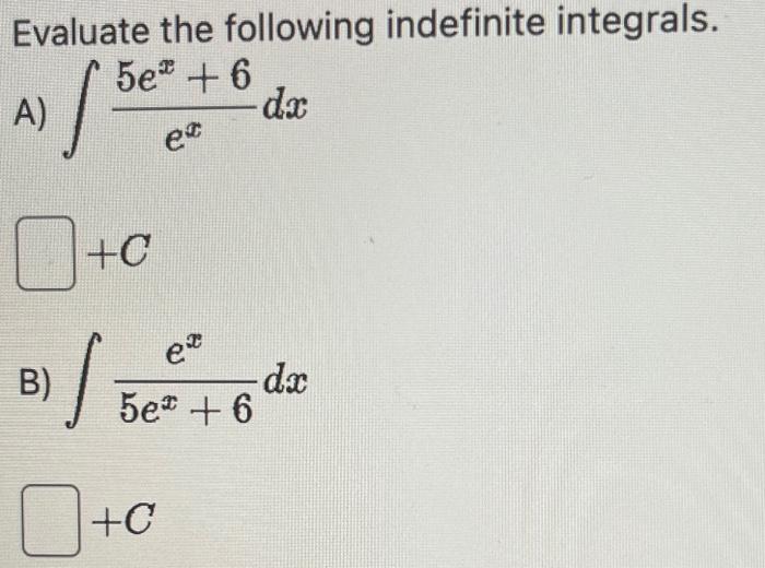 Solved Evaluate the following indefinite integrals. A) | Chegg.com