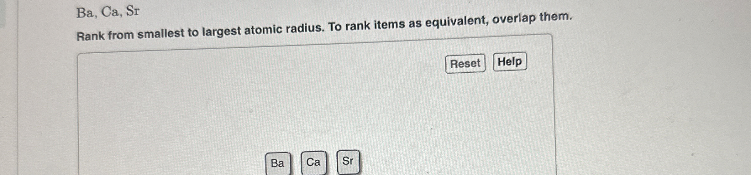 Solved Ba,Ca,SrRank from smallest to largest atomic radius. | Chegg.com