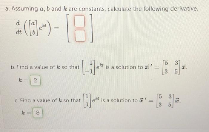 Solved a. Assuming a,b and k are constants, calculate the | Chegg.com