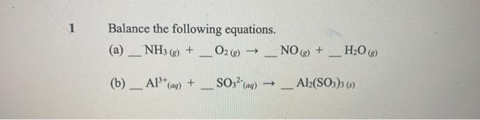 Solved 1 Balance the following equations. (a)_NH3®) + 02 (6) | Chegg.com