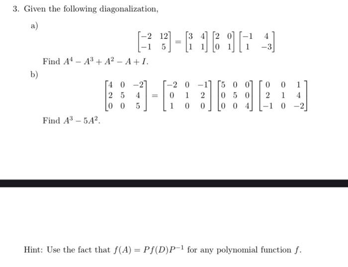 Solved 3. Given the following diagonalization, a) b) 20 | Chegg.com