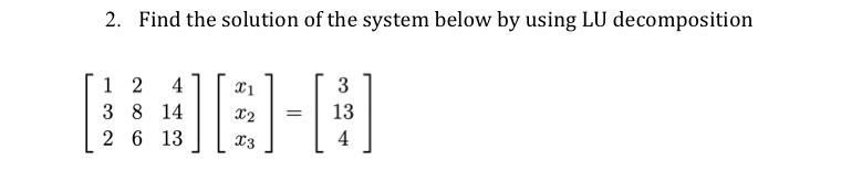 Solved Find the solution of the system below by using LU | Chegg.com