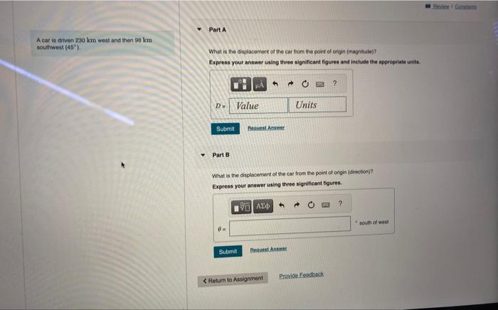 Solved A car is driven 230 km west and then 98 km southwest | Chegg.com
