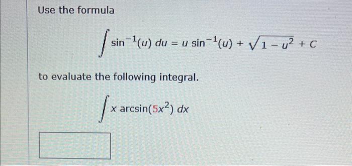 Solved Use the formula ∫sin−1(u)du=usin−1(u)+1−u2+C to | Chegg.com