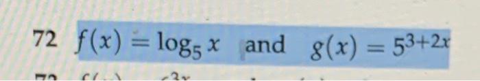 Solved f(x)=log5x and g(x)=53+2xFor Exercises 71-76, find a | Chegg.com