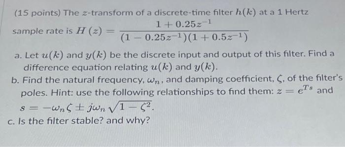Solved (15 points) The z-transform of a discrete-time filter | Chegg.com