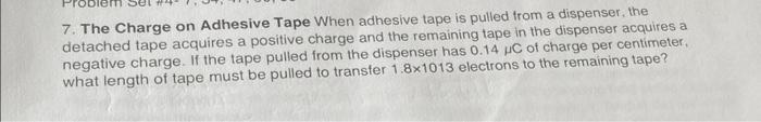 Solved 7. The Charge on Adhesive Tape When adhesive tape is | Chegg.com