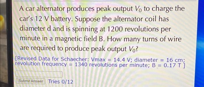 Solved A car alternator produces peak output V0 to charge | Chegg.com