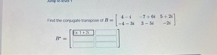 Solved Find the conjugate transpose of | Chegg.com