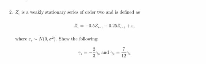 Solved 2. Z, is a weakly stationary series of order two and | Chegg.com