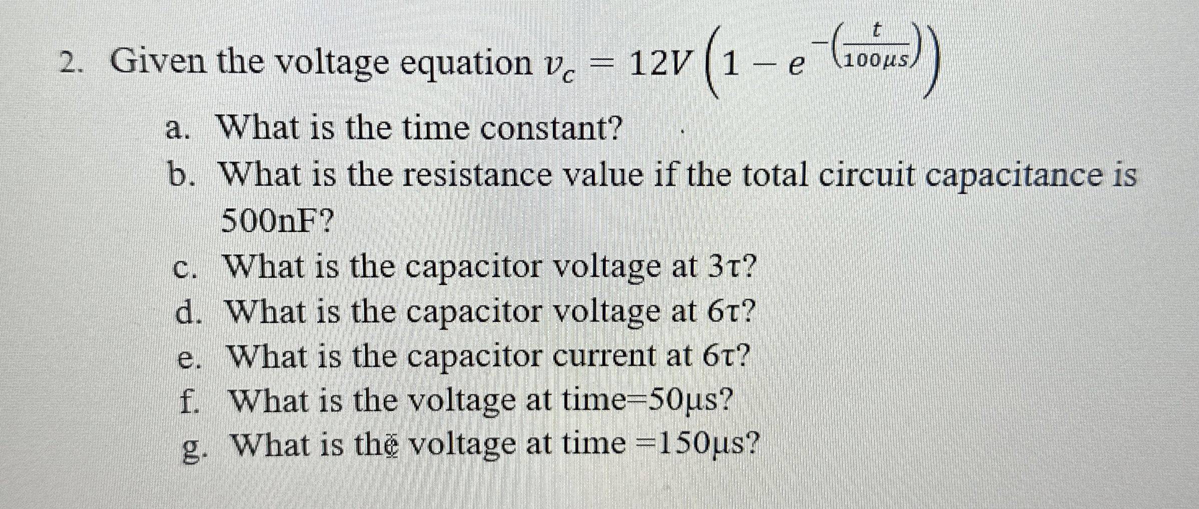 Solved by an EXPERT Given the voltage equation vc=12V(1-e-(t100μs))a ...