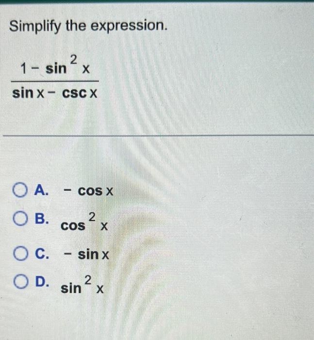 Solved Simplify the expression. 1- sin ? x 2 X sin x- csc X | Chegg.com
