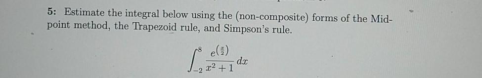 Solved 5: Estimate the integral below using the | Chegg.com