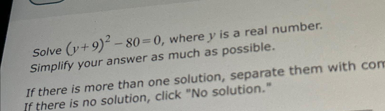 Solved Solve (y+9)2-80=0, ﻿where y ﻿is a real number. | Chegg.com
