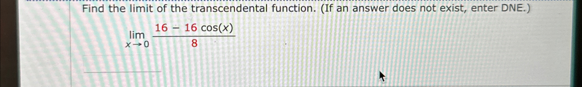 Solved Find the limit of the transcendental function. (If an | Chegg.com