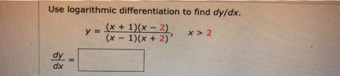 Solved Use logarithmic differentiation to find dy/dx. | Chegg.com