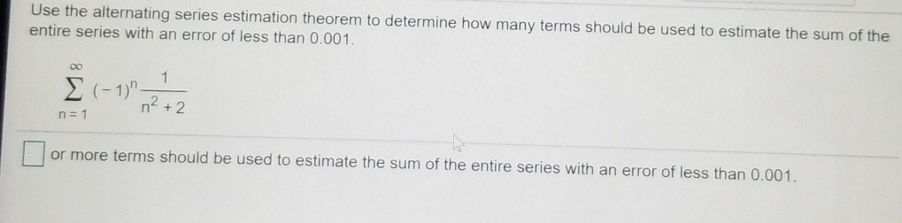 Solved Use the alternating series estimation theorem to | Chegg.com