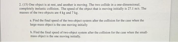 Solved 2. (15) One object is at rest, and another is moving. | Chegg.com
