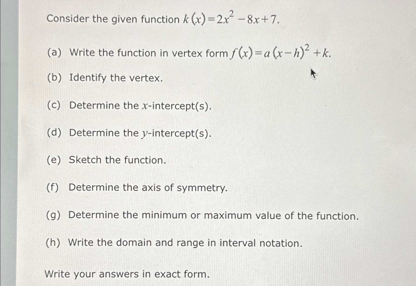 Solved Consider the given function k(x)=2x2-8x+7(a) ﻿Write | Chegg.com