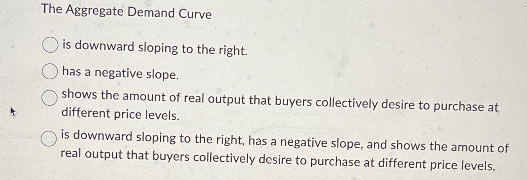 Solved The Aggregate Demand Curveis downward sloping to the | Chegg.com