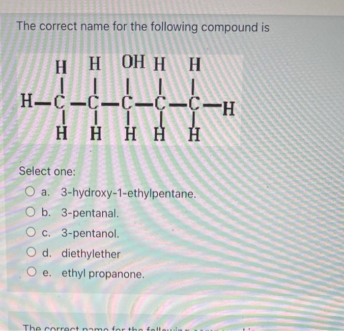 Solved The correct name for the following compound is H OHH | Chegg.com