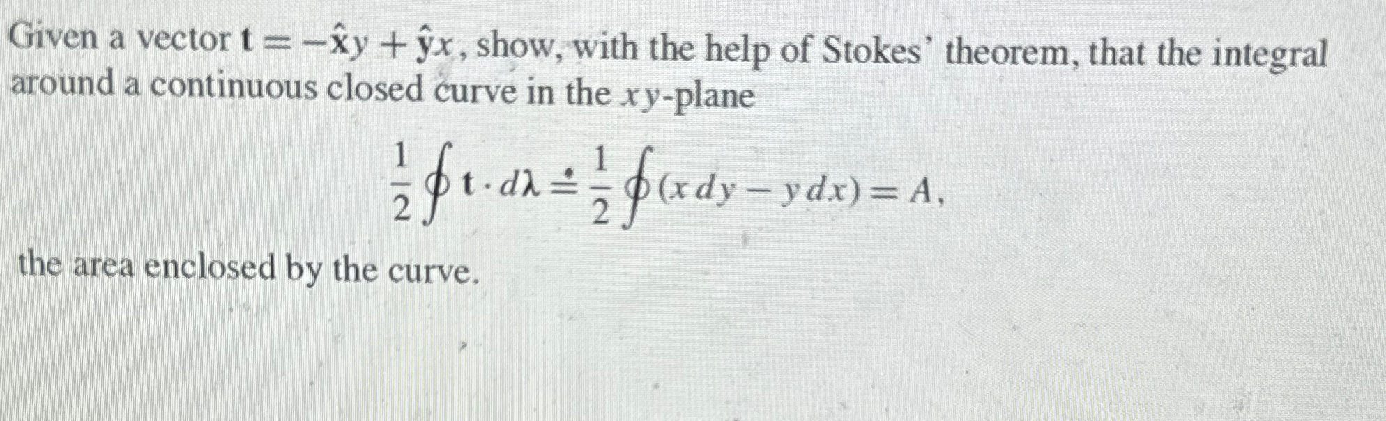 Solved Given a vector t=-hat(x)y+hat(y)x, show, with the | Chegg.com Solved Given a vector t=-hat(x)y+hat(y)x, show, with the | Chegg.com
