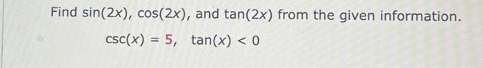 Solved Find sin(2x), cos(2x), and tan(2x) from the given | Chegg.com