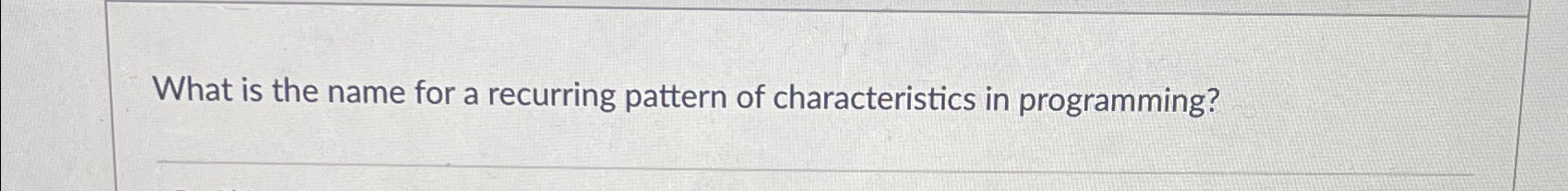 Solved What is the name for a recurring pattern of | Chegg.com