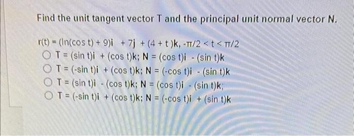 Solved Find the unit tangent vector T and the principal unit | Chegg.com