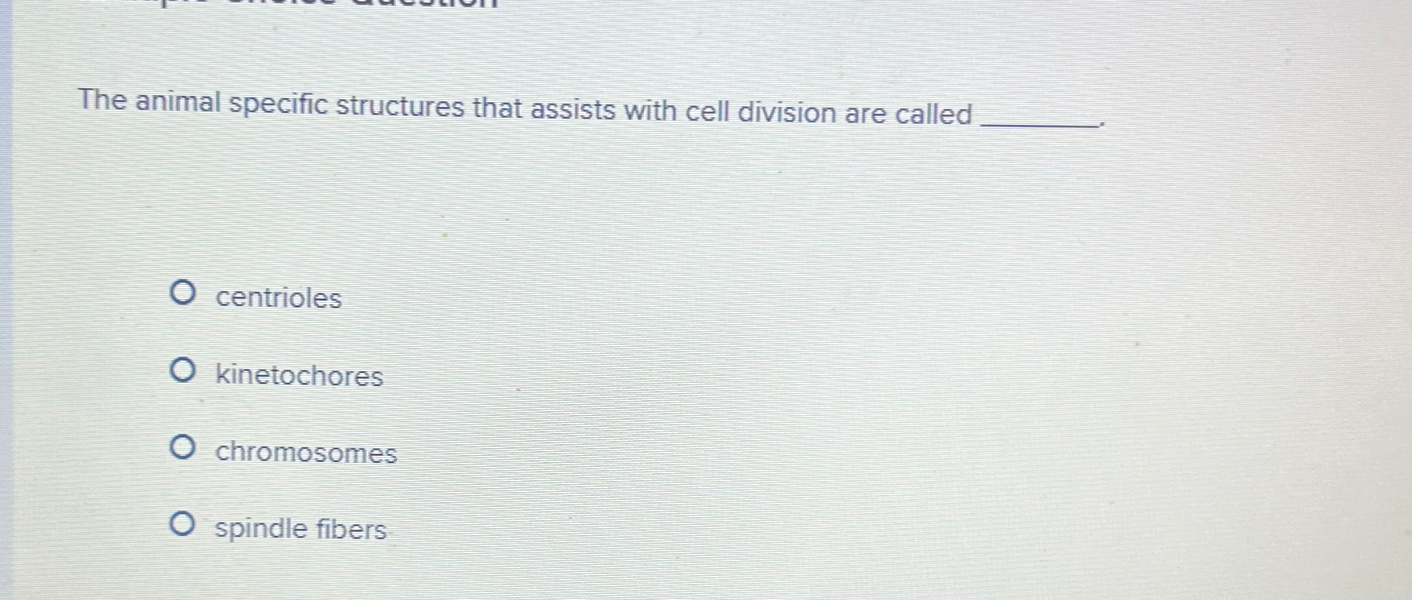 Solved The animal specific structures that assists with cell | Chegg.com