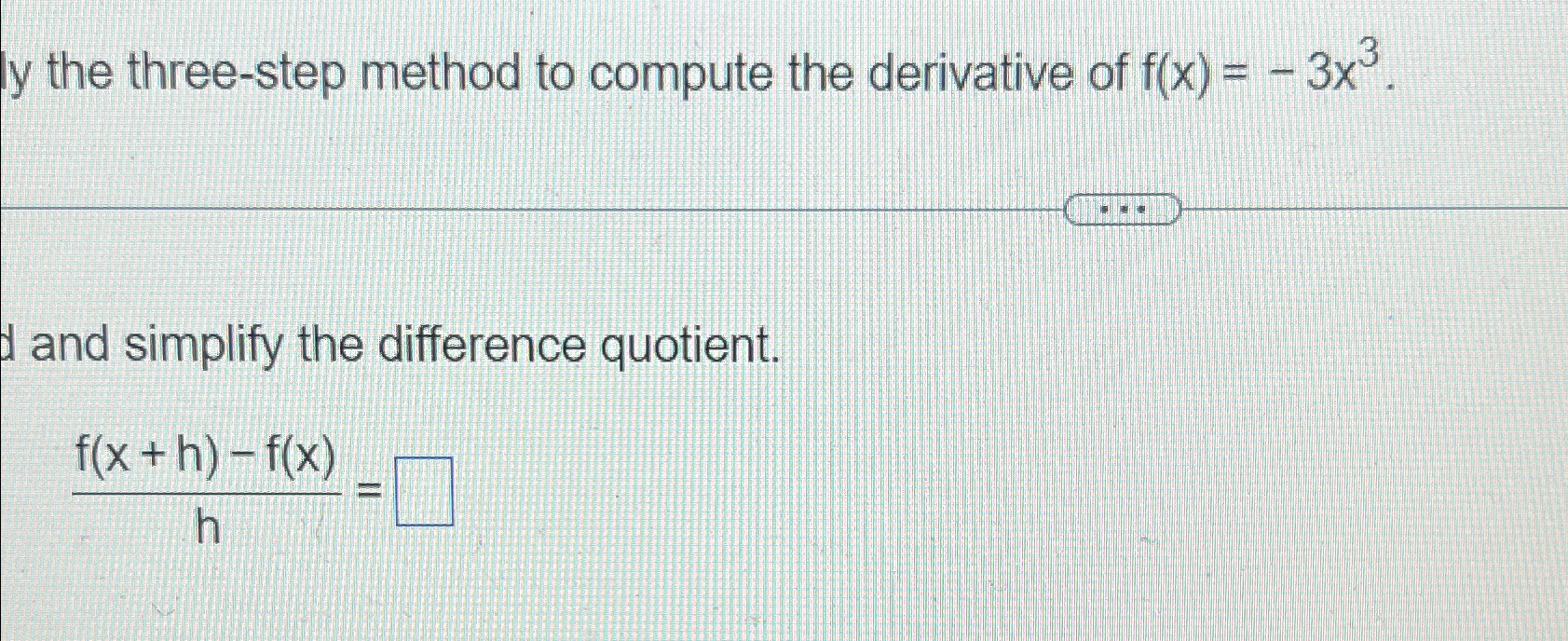 Solved y the three-step method to compute the derivative of | Chegg.com