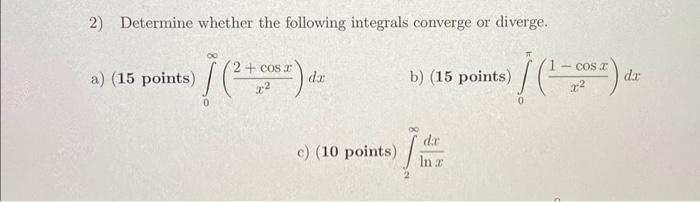 Solved 2) Determine whether the following integrals converge | Chegg.com