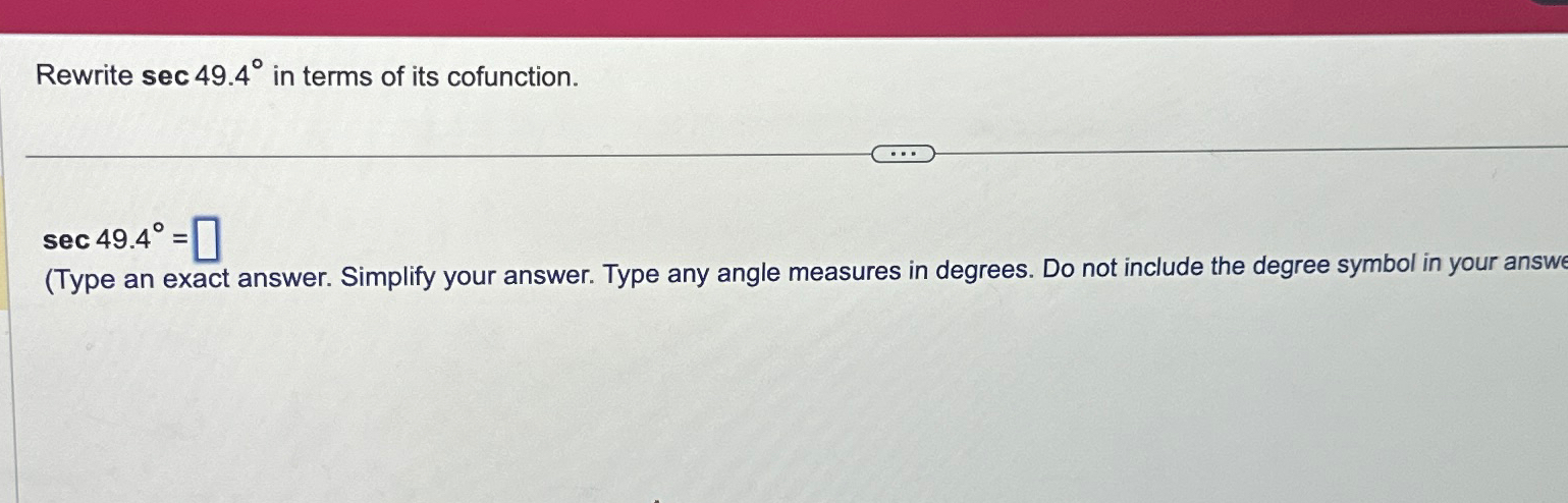 Solved Rewrite sec 49.4° ﻿in terms of its | Chegg.com