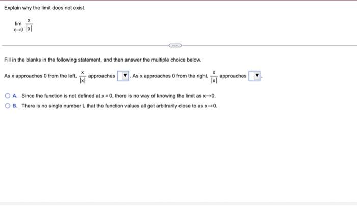 Solved Explain why the limit does not exist. limx→0∣x∣x Fill | Chegg.com