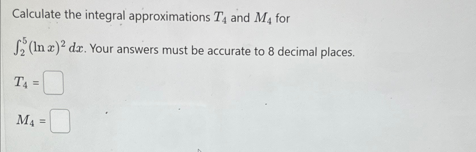 Solved Calculate the integral approximations T4 ﻿and M4 ﻿for | Chegg.com