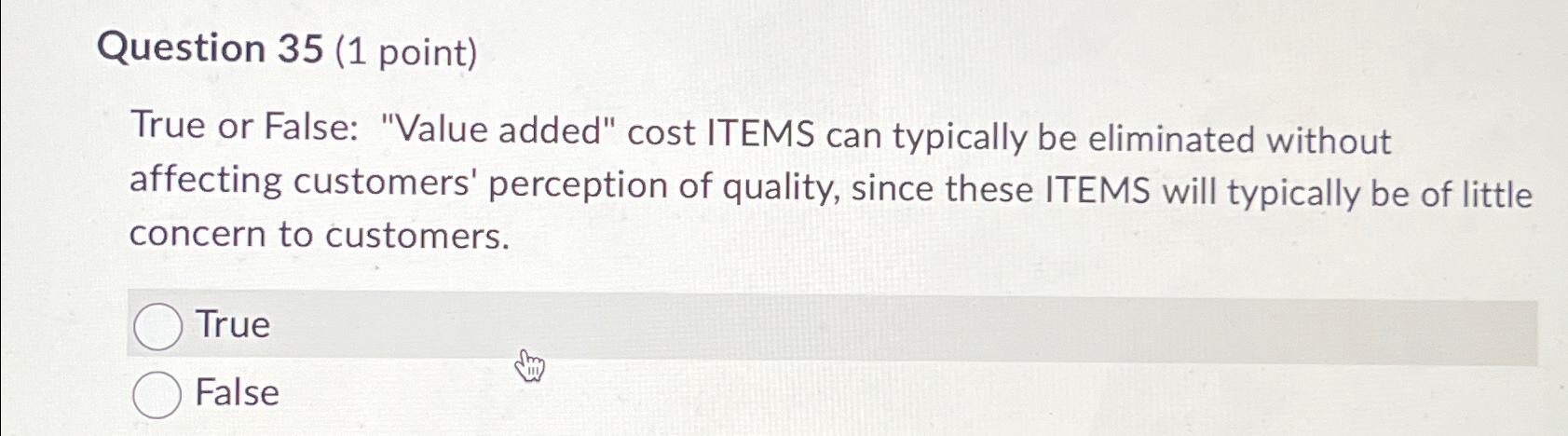 Solved Question 35 (1 ﻿point)True or False: "Value added" | Chegg.com