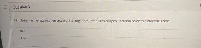 Solved Question 8 Morphallaxis is the regeneration process | Chegg.com