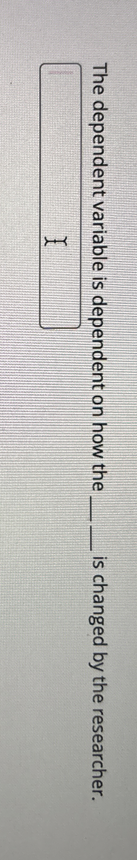 Solved The dependent variable is dependent on how the q, ﻿is | Chegg.com