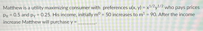 Solved Matthew is a utility maximizing consumer with | Chegg.com
