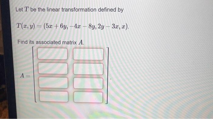 Solved Let T be the linear transformation defined by | Chegg.com