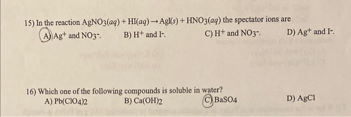 Solved 15) In the reaction AgNO3(aq)+HI(aq)→AgI(s)+HNO3(aq) | Chegg.com