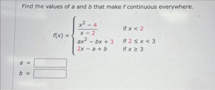 Solved Find the values of a and b that make f continuous | Chegg.com