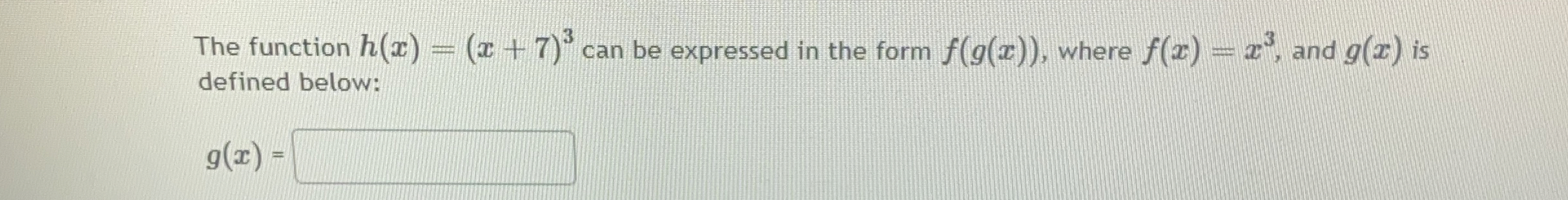 Solved The function h(x)=(x+7)3 ﻿can be expressed in the | Chegg.com