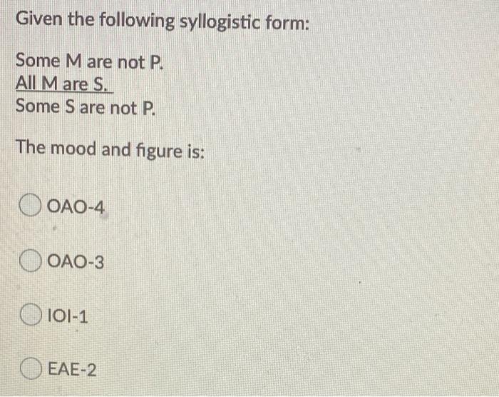 Solved Given the following syllogistic form: Some M are not | Chegg.com