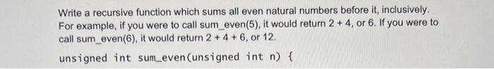 Solved Write a recursive function which sums all even | Chegg.com
