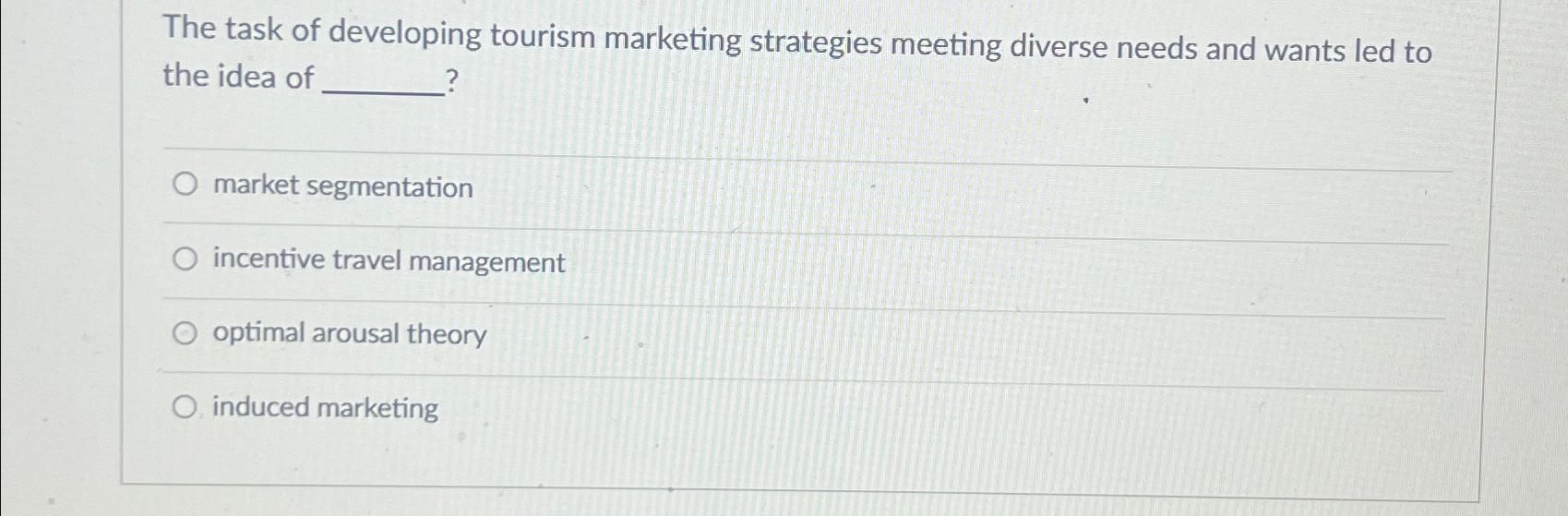 Solved The task of developing tourism marketing strategies | Chegg.com